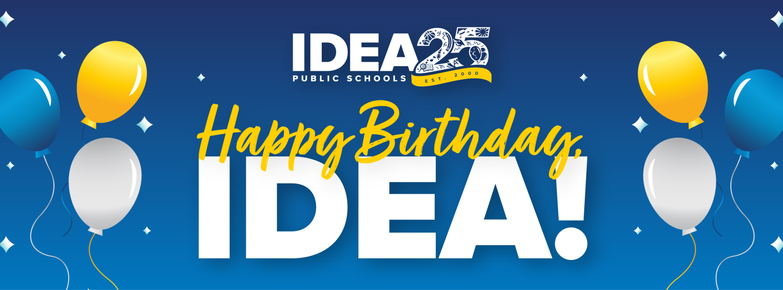 Celebrating 25 Years of IDEA Public Schools! - IDEA Public Schools
