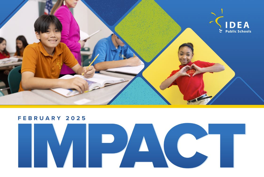 IMPACT Magazine - IDEA Public Schools